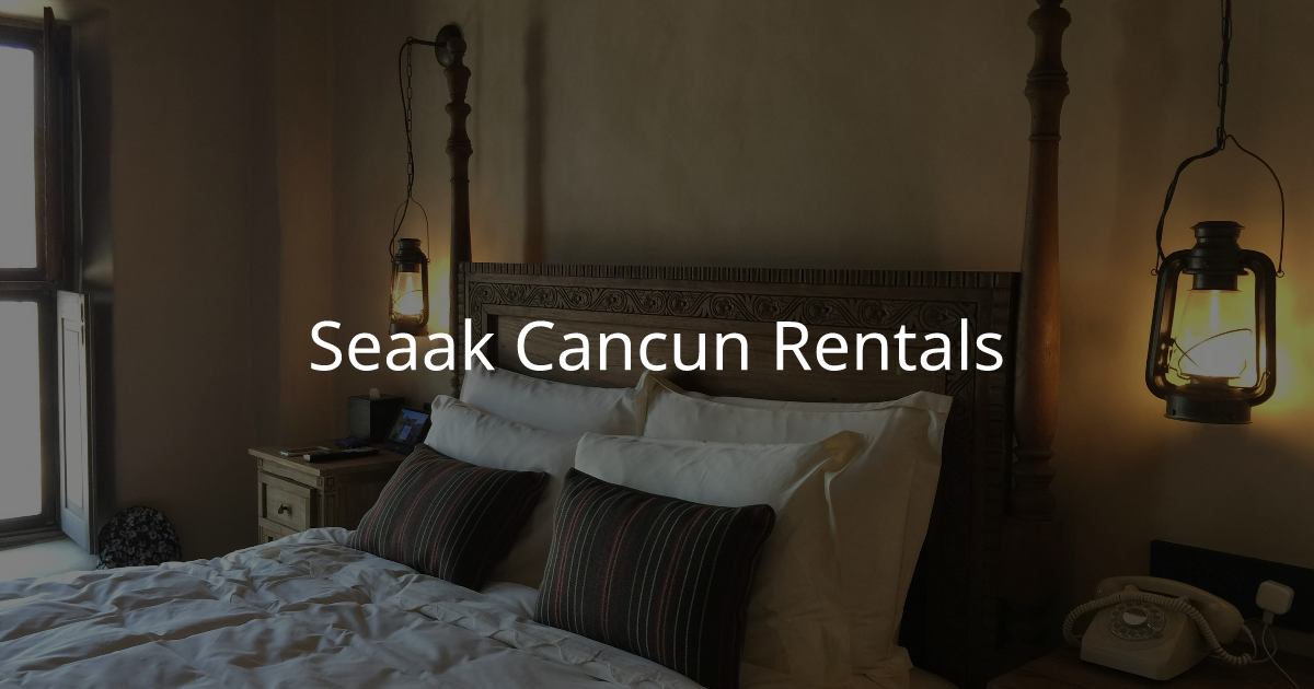 Seaak Cancun Rentals | Cancún